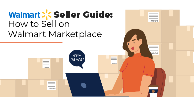 Walmart Seller Guide - How to Sell on Walmart Marketplace